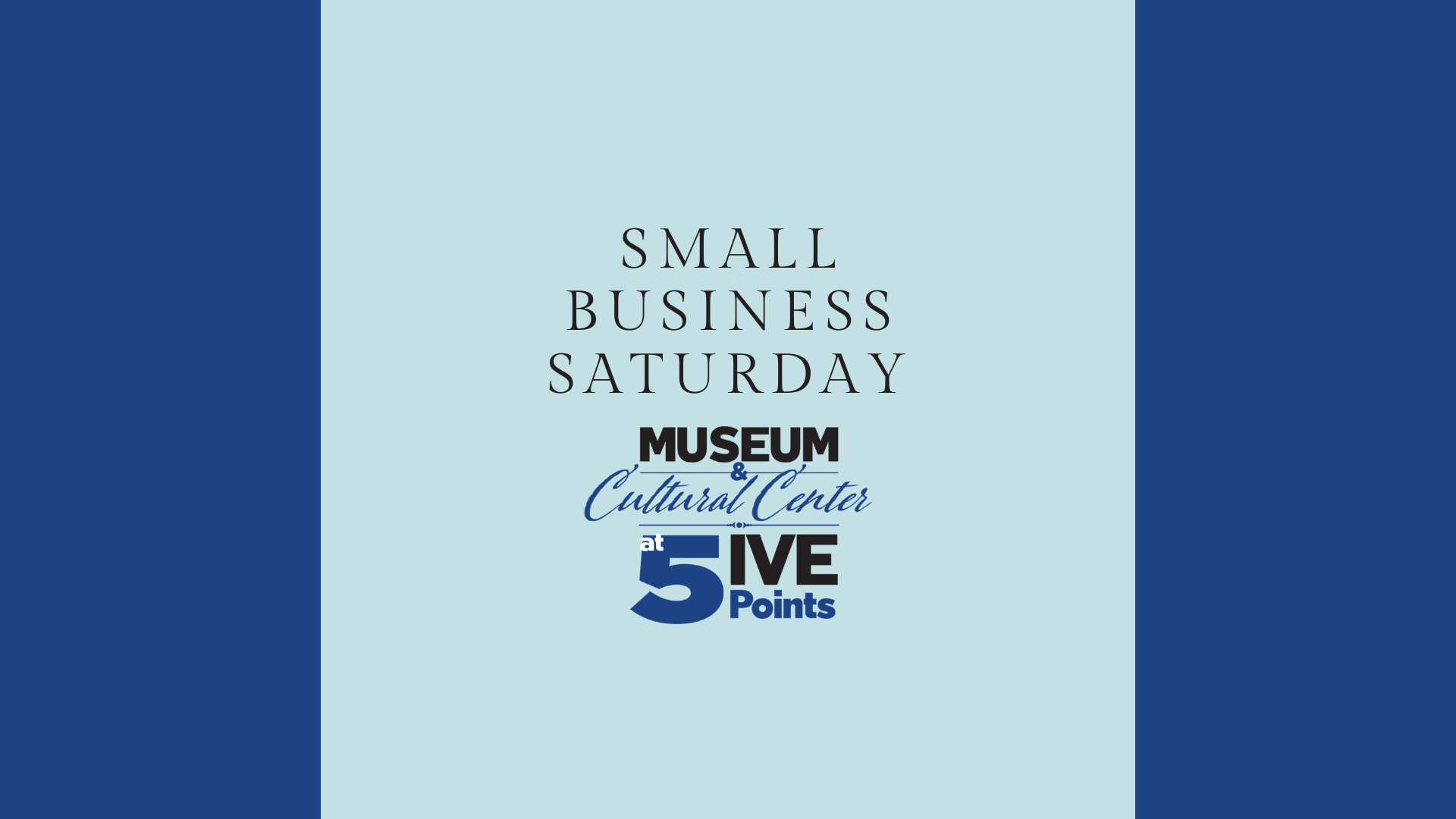 Small Business Saturday @ The Museum - Museum & Cultural Center at 5ive ...